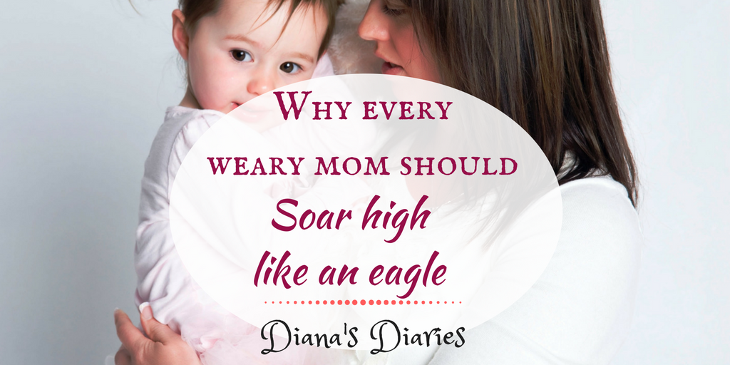 Why it is important for every weary mom to soar high