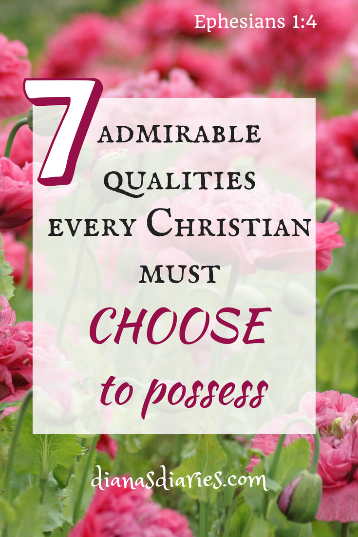 7 ADMIRABLE QUALITIES EVERY CHRISTIAN MUST CHOOSE TO EMBODY - Diana's ...