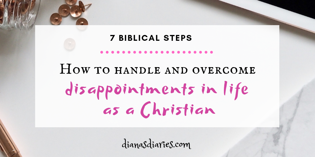 How to overcome disappointments in life as a Christian - Diana's Diaries